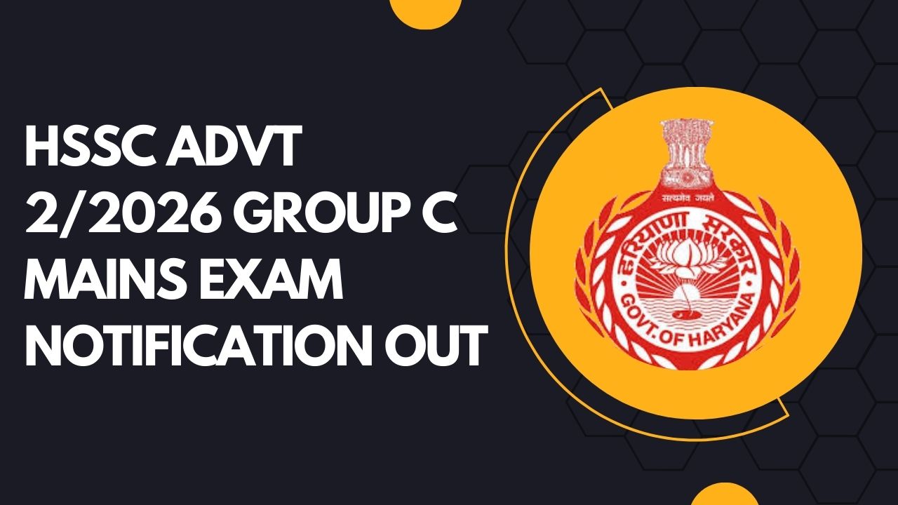 HSSC Advt 2/2026 Group C Mains Exam Notification OUT – Exam Date ...